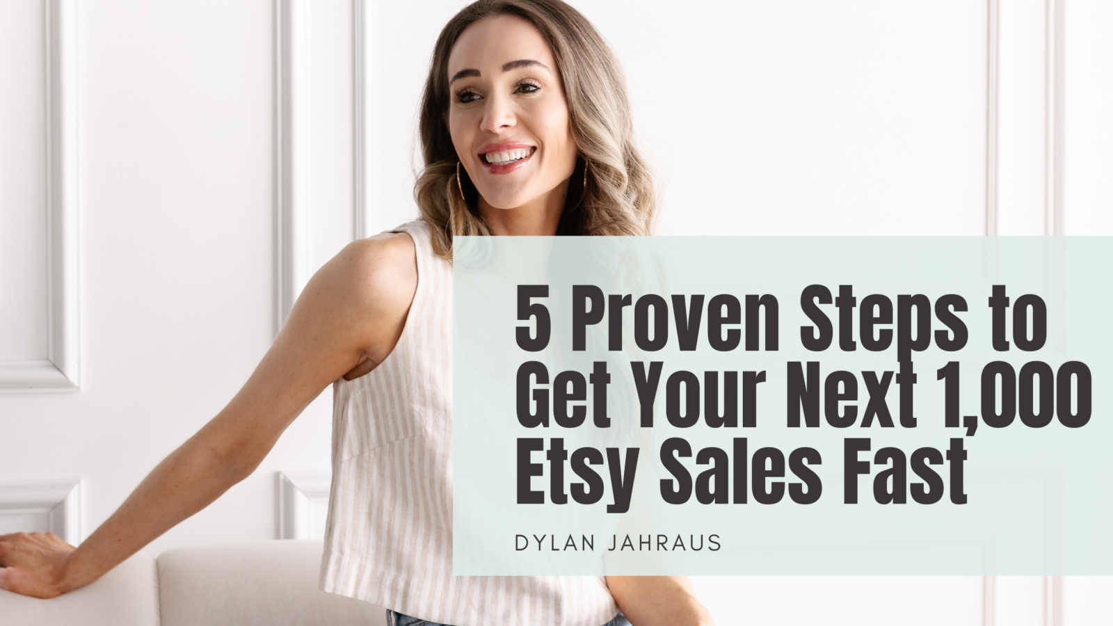 5 Proven Steps to Get Your Next 1,000 Etsy Sales Fast - Dylan Jahraus Blog